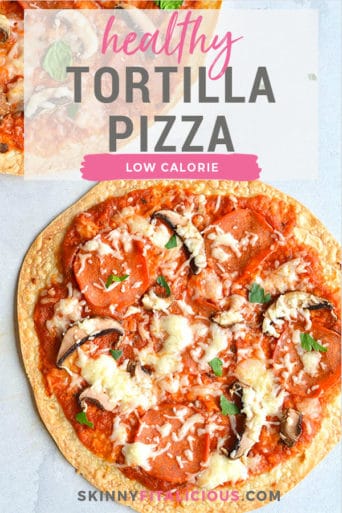 Healthy Tortilla Pizza {Low Cal, GF} - Skinny Fitalicious®