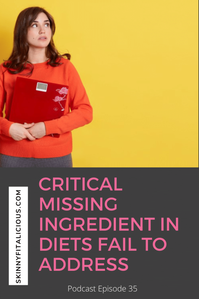 Critical Missing Ingredient Diets Fail To Address - Skinny Fitalicious®