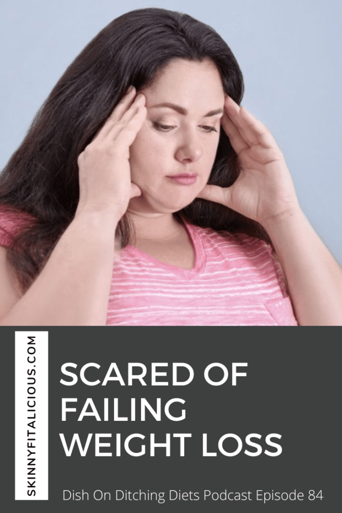 Scared Of Failing Weight Loss - Skinny Fitalicious®