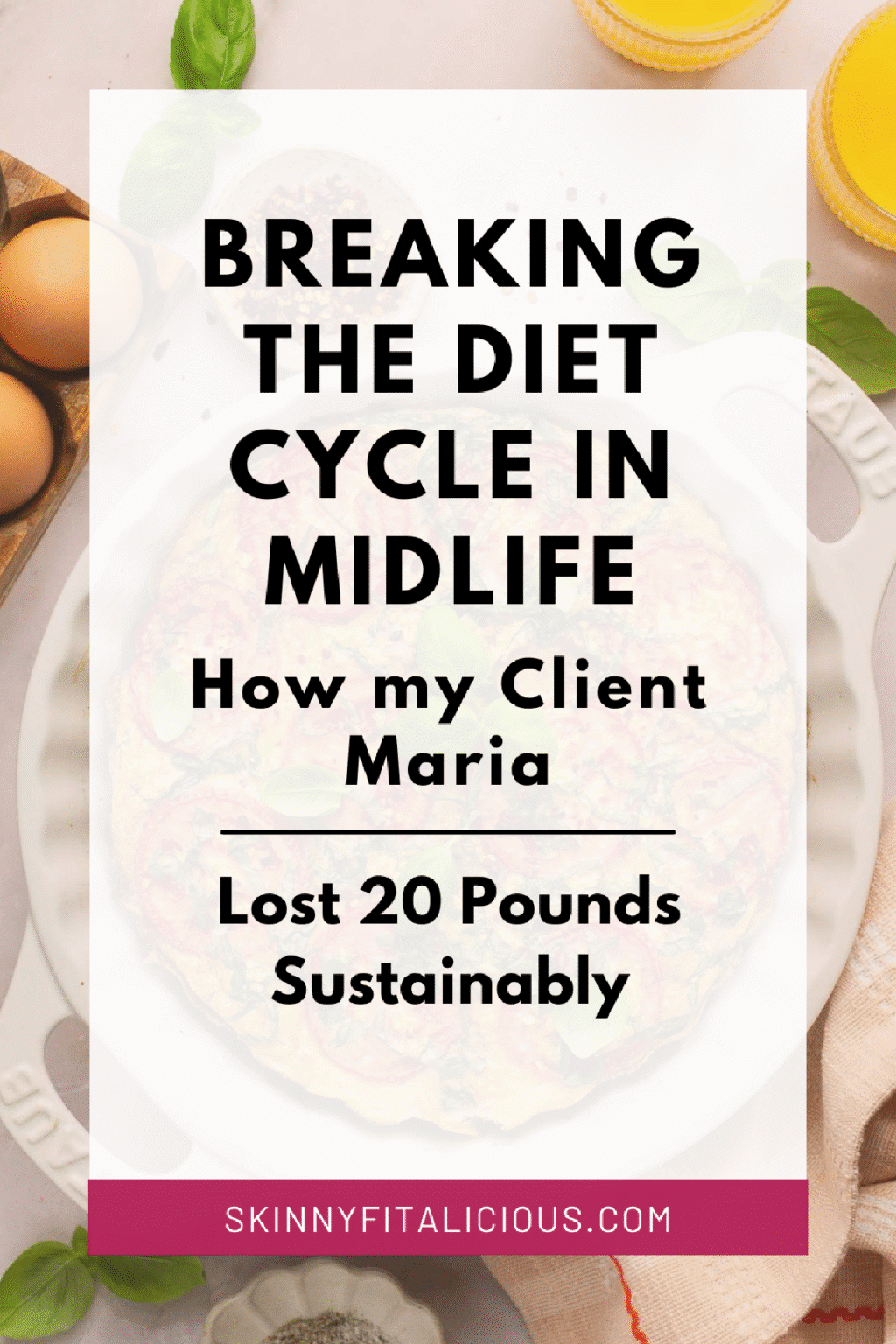 Breaking The Diet Cycle in Midlife: How Maria Lost 20 Pounds - Skinny ...